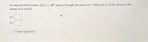 Solved An Exponential Function F X Ab Passes Through The Chegg