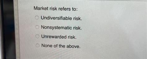 Solved Market Risk Refers To Undiversifiable Risk