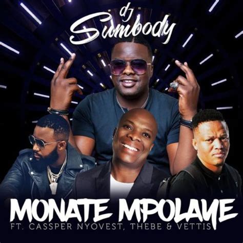 Dj Sumbody Monate Mpolaye Ft Cassper Nyovest Thebe X Vettis