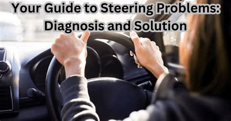 Your Guide to Steering Problems: Diagnosis and Solutions – Mechanic Times