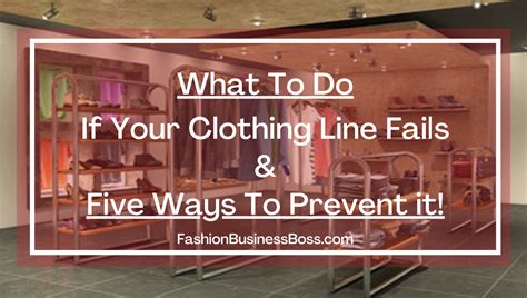 What To Do If Your Clothing Line Fails And Five Ways To Prevent It