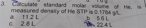 3 Calculate Standard Molar Volume Of He Is Measured Density Of He STP I
