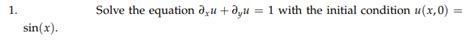 solved 1 solve the equation ∂xu ∂yu 1 with the initial