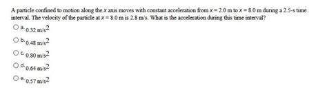 Solved A Particle Confined To Motion Along The X Axis Moves