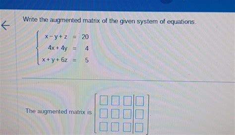 Write The Augmented Matrix Of The Given StudyX