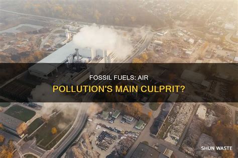 Fossil Fuels Air Pollutions Main Culprit Shunwaste