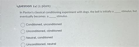 Solved Question 1 1 ﻿pointin Pavlovs Classical