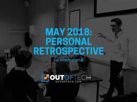 May 2018 Personal Retrospective