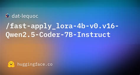 Dat Lequoc Fast Apply Lora B V V Qwen Coder B Instruct Hugging Face
