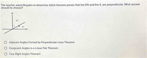 Solved The Teacher Asked Brayden To Determine Which Theorem Proves