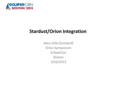 Stardust Orion Integration Orion Soa Symposium Eclipse Con 2013 Pptx