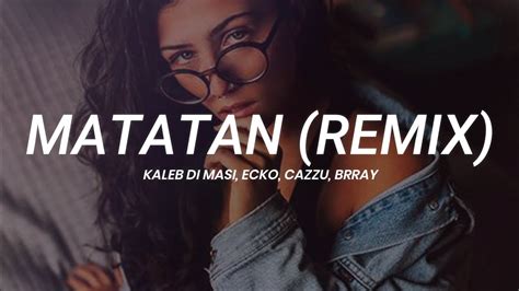 Kaleb Di Masi Ecko Cazzu Brray Matatan Remix Letra Youtube