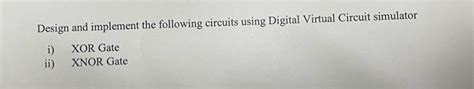 Solved Design And Implement The Following Circuits Using Chegg