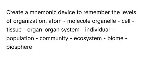 Solved Create A Mnemonic Device To Remember The Levels Of Organization