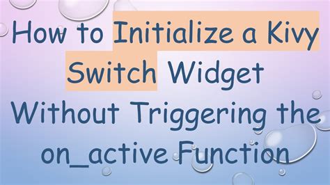 How To Initialize A Kivy Switch Widget Without Triggering The Onactive