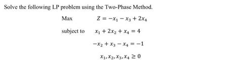 Solved Solve The Following Lp Problem Using The Two Phase Chegg
