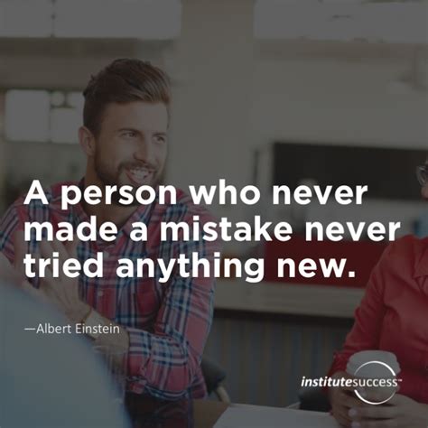 A Person Who Never Made A Mistake Never Tried Anything New Albert