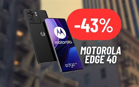 Sconto Shock Sul Motorola Edge 40 Risparmia Il 43 Html It