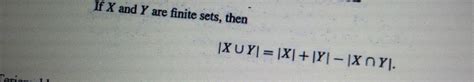 Solved If X And Y Are Finite Sets Then X∪ Yxy X∩ Y Ter