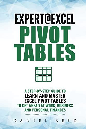 expert excel pivot tables a step by step guide to learn and master
