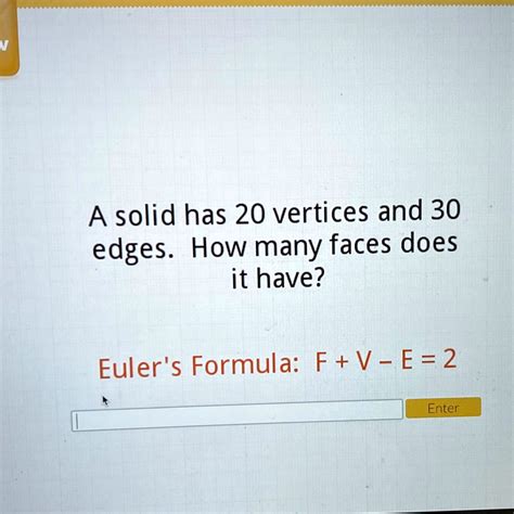 solved a solid has 20 vertices and 30 edges how many faces does it