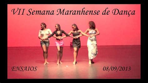 VII Semana Maranhense de Dança 08 09 2013 Ensaios YouTube