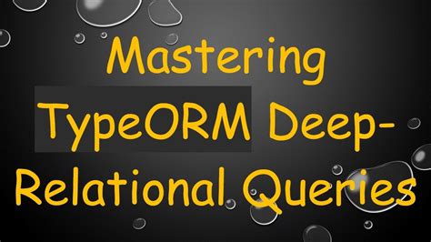 mastering typeorm deep relational queries youtube