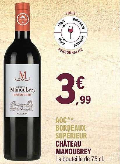 Promo Aoc Bordeaux Supérieur Château Manoubrey chez E Leclerc iCatalogue fr