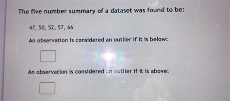 Solved The Five Number Summary Of A Dataset Was Found To Be
