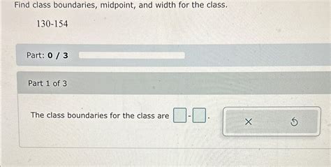 solved find class boundaries midpoint and width for the