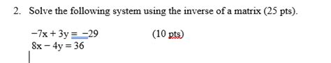 solved 2 solve the following system using the inverse of a