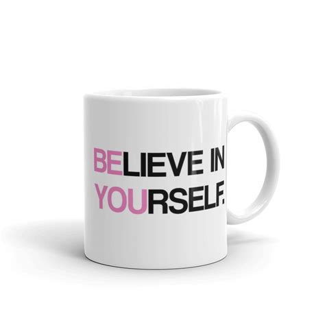 Must Have Mugs Believe In Yourself Coffee Mug Musthavemugs