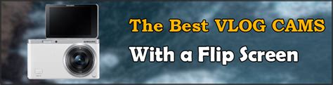 Top 6 Best Vlogging Cameras With Flip Screen Vlogger Pro