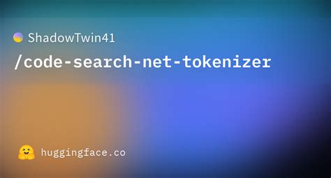 Shadowtwin Code Search Net Tokenizer Hugging Face