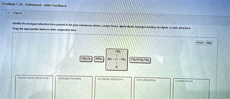Problem 726 Enhanced With Feedback Part A Identify The Strongest Attractive Force Present In The