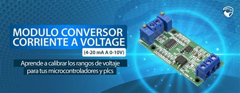 Como Usar Y Calibrar El Conversor De Corriente A Voltaje 4 20 MA A 0 10V