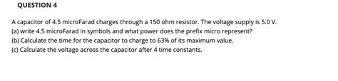 SOLVED QUESTION A Capacitor Of MicroFarad Charges Through A Ohm Resistor The Voltage