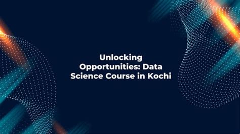 Data Science In Kochi Empowering Careers With Cutting Edge Analytics