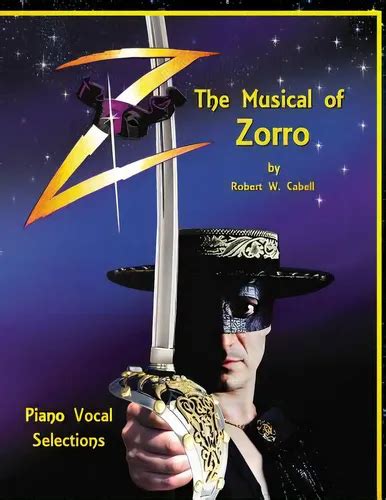 Z The Musical Of Zorro Piano Vocal Selections De Cabell Robert W