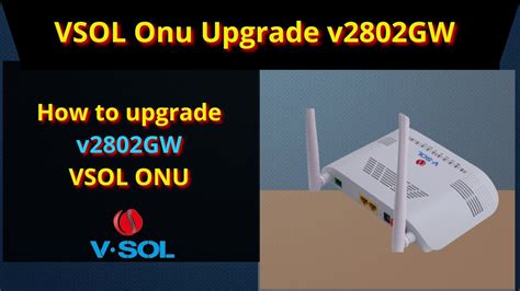 Vsol Onu V2802gw Firmware Upgrade How To Upgrade Vsol Onu V2802gw