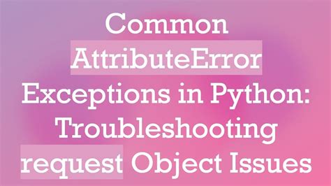 Common Attributeerror Exceptions In Python Troubleshooting Request