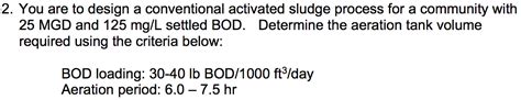 Solved You Are To Design A Conventional Activated Sludge Chegg