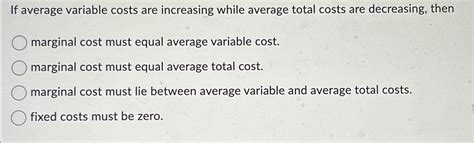 Solved If Average Variable Costs Are Increasing While Chegg