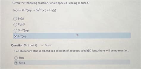 Solved Given The Following Reaction Which Species Is Being Chegg