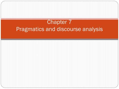 Ppt Chapter 7 Pragmatics And Discourse Analysis Powerpoint