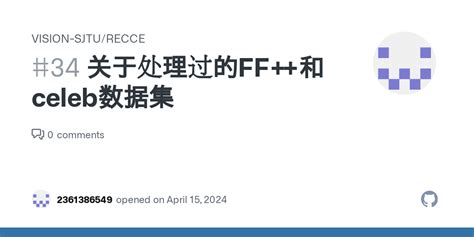 关于处理过的ff 和celeb数据集 · Issue 34 · Vision Sjtu Recce · Github