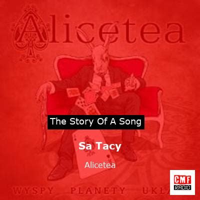 The Story And Meaning Of The Song Sa Tacy Alicetea