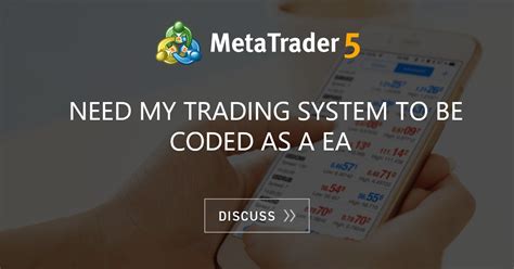 Need My Trading System To Be Coded As A Ea Best Ea General Mql5