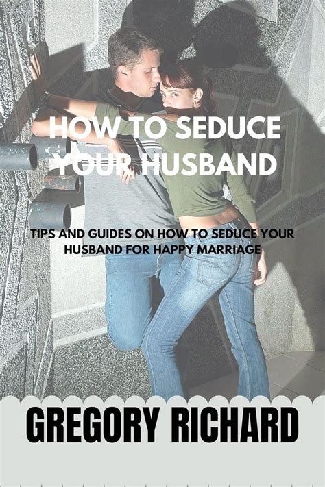 How To Seduce Your Husband Tips And Guides On How To Seduce Your