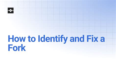 how to identify and fix a fork docs decenomy